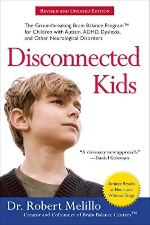Disconnected Kids: The Groundbreaking Brain Balance Program for ...